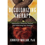 Decolonizing Therapy: Oppression, Historical Trauma, and Politicizing ...