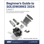 Beginner's Guide to SOLIDWORKS 2024 - Level I: Parts, Assemblies ...